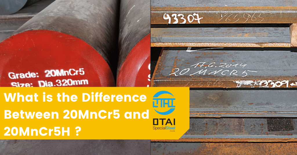 What is the Difference Between 20MnCr5 and 20MnCr5H ? - Otai Special Steel