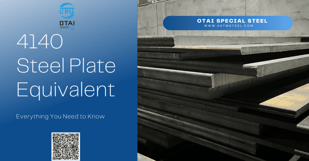 4140 Steel Plate Equivalent: Everything You Need to Know - Otai Special Steel