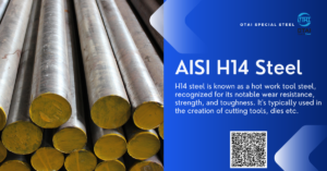 H14 Steel: A Hot Work Tool Steel per ASTM A681 - Otai Special Steel