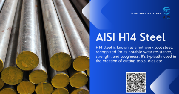 H14 Steel: A Hot Work Tool Steel per ASTM A681 - Otai Special Steel