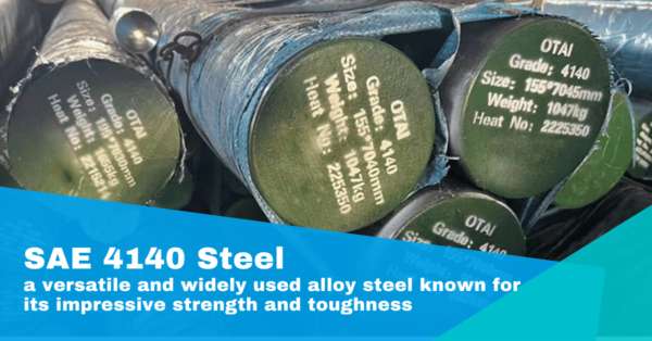SAE 4140 Steel: Comprehensive Guide and Insights - Otai Special Steel